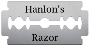 You should embrace Hanlon's Razor - Manage By Walking Around